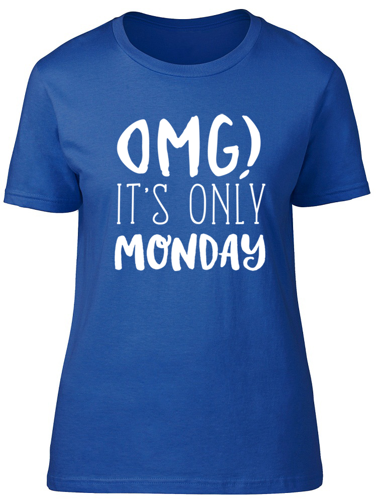 OMG It's Only Monday Womens Ladies Fitted T-Shirt | eBay