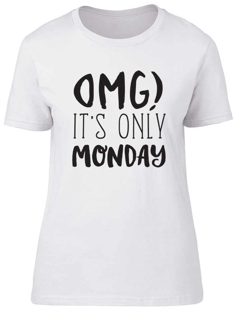 OMG It's Only Monday Womens Ladies Fitted T-Shirt | eBay